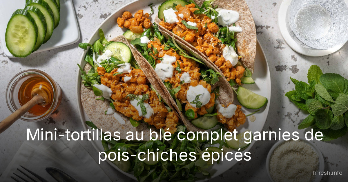 Mini-tortillas au blé complet garnies de pois-chiches épicés · Base de ...